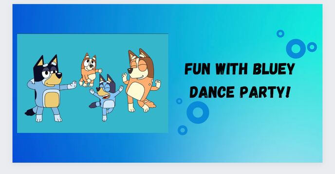 Fun With Bluey Dance Party