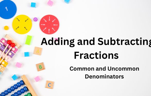 Fractions Adding Subtracting With Common And Uncommon Denominators